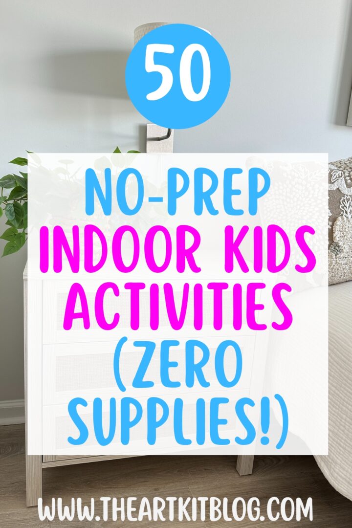50 No‑Prep Indoor Kids Activities (Zero Supplies!) - The Art Kit
