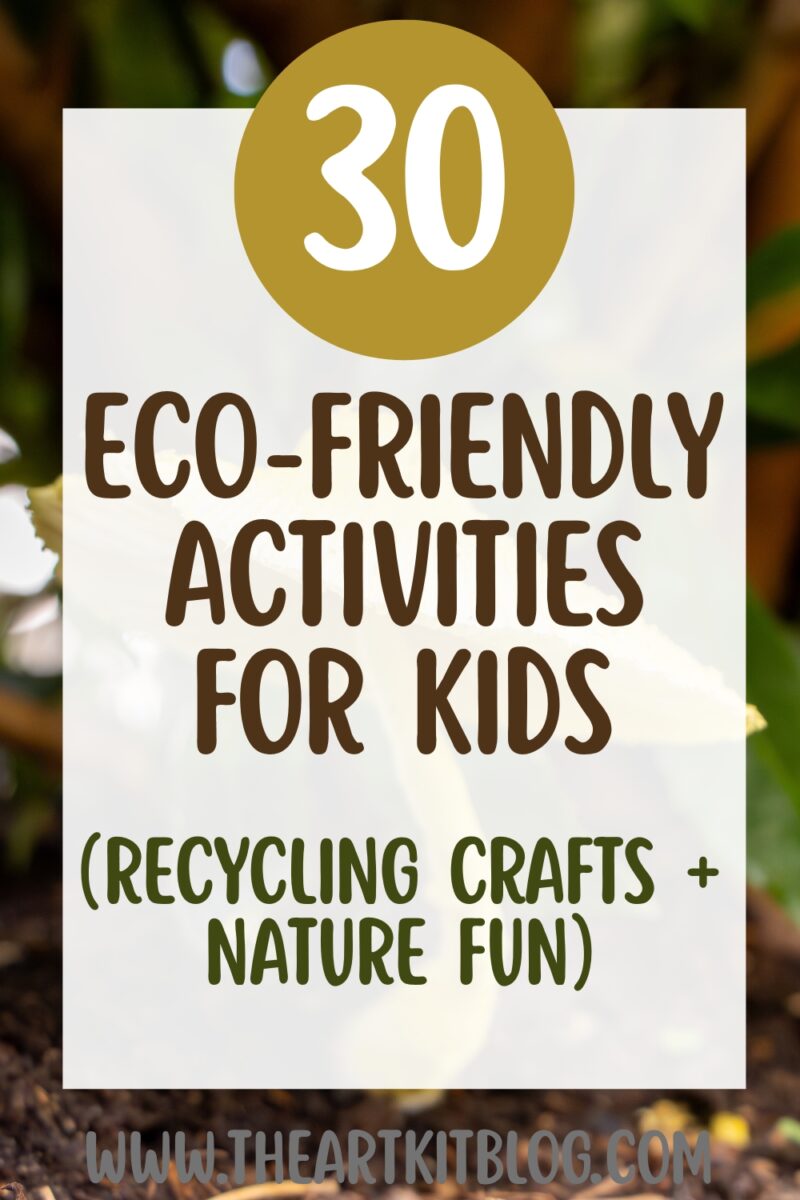 30 Eco-Friendly Activities for Kids (Recycling Crafts + Nature Fun ...